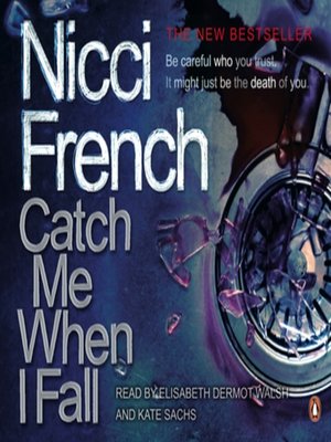 Catch Me When I Fall by Nicci French · OverDrive: ebooks, audiobooks, and videos for libraries ...